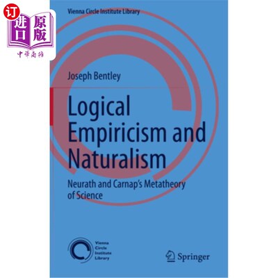 海外直订Logical Empiricism and Naturalism: Neurath and Carnap's Metatheory of Science 逻辑经验主义与自然主义:纽赖特