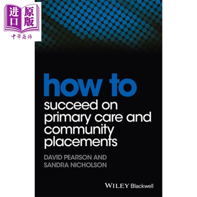 如何在初级保健与社区安置中成功 How To Succeed On Primary Care And Community Placement David Pearson 英文原版【中商?