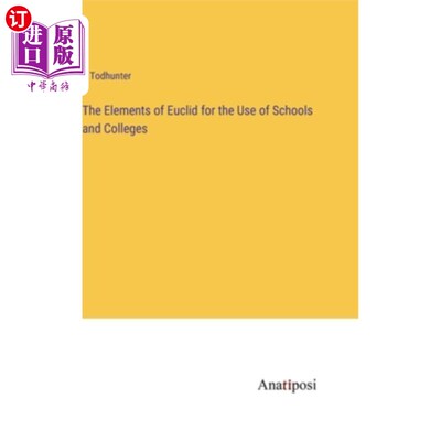 海外直订The Elements of Euclid for the Use of Schools and Colleges 学校和大学使用欧几里得原理