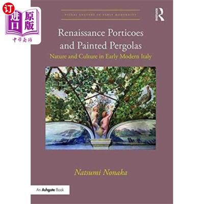 海外直订Renaissance Porticoes and Painted Pergolas 文艺复兴时期的门廊和彩绘藤架