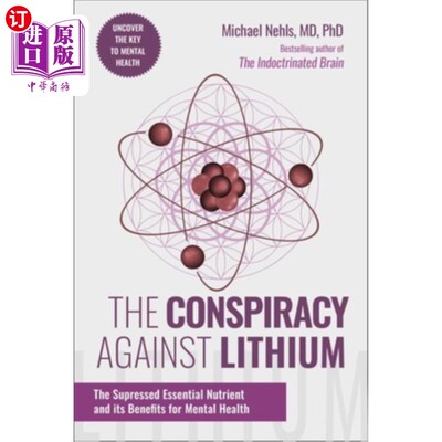 海外直订医药图书The Conspiracy Against Lithium: The Suppressed Essential Nutrient and Its Benefi 反对锂的阴谋：被抑