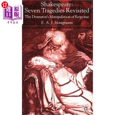 海外直订Shakespeare: Seven Tragedies Revisited: The Dramatist's Manipulation of Response 莎士比亚：重温七大悲剧：剧