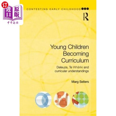 海外直订Young Children Becoming Curriculum: Deleuze, Te Whāriki and Curricular Unde 幼儿成为课程:德勒兹