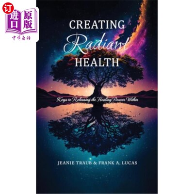 海外直订医药图书Creating Radiant Health: Keys to Releasing the Healing Power Within 创造光芒健康：释放内在治疗力量