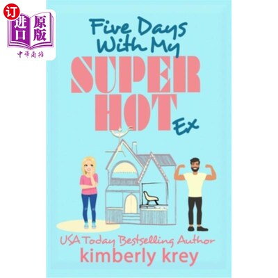 海外直订Five Days With My (Super Hot) Ex: A Fun, Forced Proximity Second Chance RomCom 和我的(超级火辣)前任的五天: