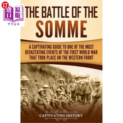 海外直订The Battle of the Somme: A Captivating Guide to One of the Most Devastating Even