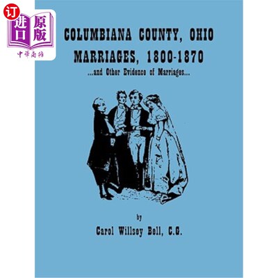 海外直订Columbiana County, Ohio, Marriages 1800-1870, and Other Evidence of Marriages 俄亥俄州哥伦比亚纳县，《1800-