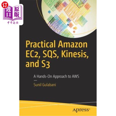 海外直订Practical Amazon Ec2, Sqs, Kinesis, and S3: A Hands-On Approach to Aws 实用亚马逊Ec2、Sqs、Kinesis