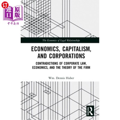 海外直订Economics, Capitalism, and Corporations: Contradictions of Corporate Law, Econom 经济学、资本主义与公司:公