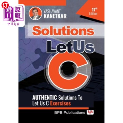 海外直订Let Us C Solutions - 17th Edition: Authenticate Solutions of Let US C Exercise ( Let Us C解决