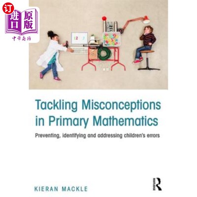 海外直订Tackling Misconceptions in Primary Mathematics: Preventing, identifying and addr 解决小学数学误区:预防、识