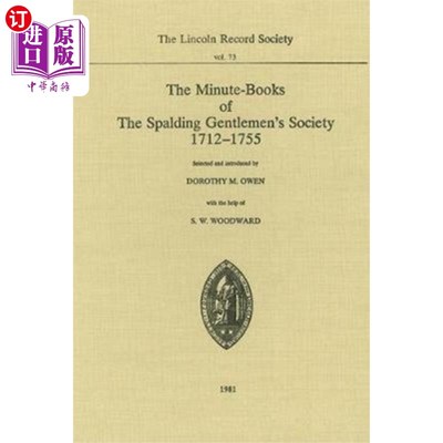 海外直订Minute-Books of the Spalding Gentlemen's Society... 斯伯丁绅士协会会议纪要，1712-1755