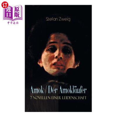 海外直订Amok / Der Amokl?ufer. 7 Novellen einer Leidenschaft: Geschichte eines Untergang 淘气/淘气？乌弗。7小说《雷