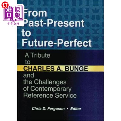 海外直订From Past-Present to Future-Perfect: A Tribute to Charles A. Bunge and the Chall 从过去-现在到未来-完美:致