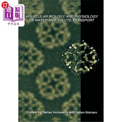 海外直订Molecular Biology and Physiology of Water and Solute Transport 水和溶质运移的分子生物学和生理学