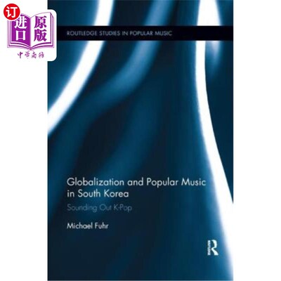 海外直订Globalization and Popular Music in South Korea: Sounding Out K-Pop 全球化与韩国流行音乐：探索K-Pop