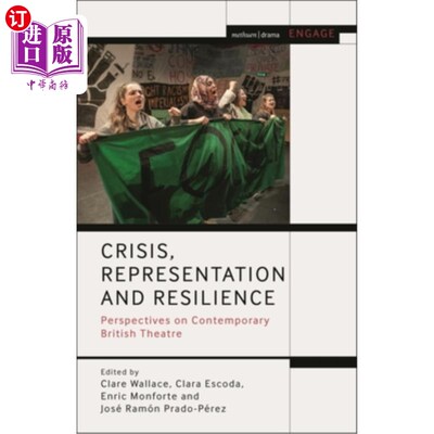 海外直订Crisis, Representation and Resilience: Perspectives on Contemporary British Thea 危机、表现与韧性:当代英国