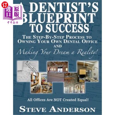 海外直订A Dentist's Blueprint to Success: The Step-by-Step Process to Owning Your Own De 牙医的成功蓝图：逐步拥有自