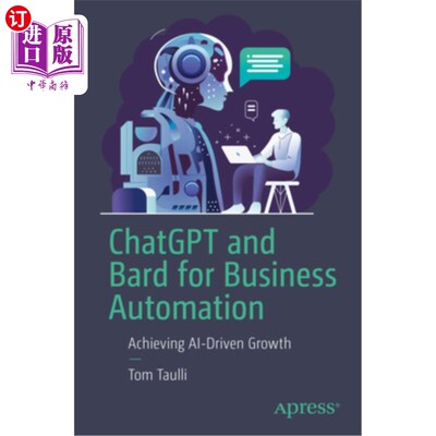 海外直订ChatGPT and Bard for Business Automation: Achieving Ai-Driven Growth ChatGPT和Bard的业务自动化：实现人工智