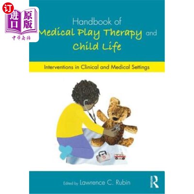 海外直订医药图书Handbook of Medical Play Therapy and Child Life: Interventions in Clinical and M 医疗游戏治疗和儿童