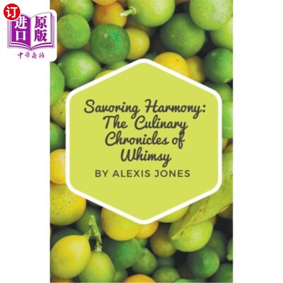 海外直订Savoring Harmony: The Culinary Chronicles of Whimsy 品味和谐：奇思妙想的烹饪编年史