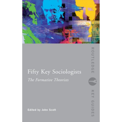 现货 50位重要的社会学家 形成理论家 英文原版 John ScottFifty Key Sociologists The Formative Theorists【中商原版】