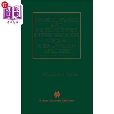 海外直订Profits, Wages and Productivity in the Business Cycle: A Kaldorian Analysis 商业周期中的利润、工资和生产率
