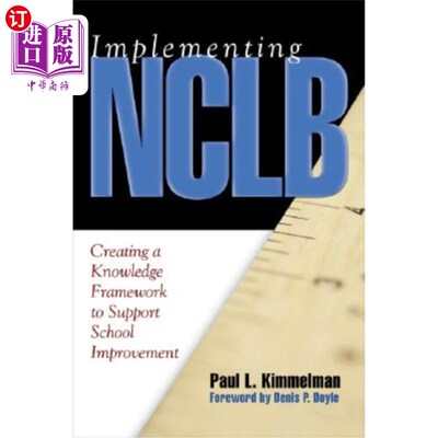 海外直订Implementing NCLB: Creating a Knowledge Framework to Support School Improvement 实施NCLB:创建一个支持学校改