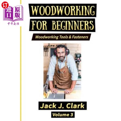 海外直订Woodworking for Beginners: Woodworking Tools & Fasteners 木工初学者:木工工具及紧固件