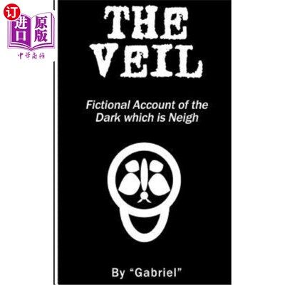 海外直订The Veil: Fictional Account of the Dark which is Neigh 面纱:对黑暗的虚构描述