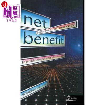 海外直订Net Benefit: Guaranteed Electronic Markets: The Ultimate Potential of Online Tra 净收益:有保障的电子市场:在