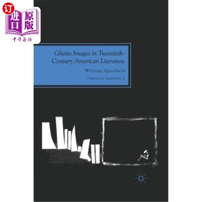 海外直订Ghetto Images in Twentieth-Century American Literature: Writing Apartheid 二十世纪美国文学中的贫民窟形象:书