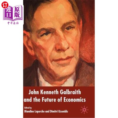 海外直订John Kenneth Galbraith and the Future of Economics 约翰·肯尼思·加尔布雷斯与经济学的未来