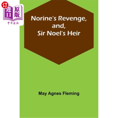 海外直订Norine's Revenge, and, Sir Noel's Heir 《诺林的复仇》和《诺埃尔爵士的继承人