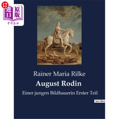 海外直订德语 August Rodin: Einer jungen Bildhauerin Erster Teil 奥古斯特罗丹，年轻雕刻家的第一部