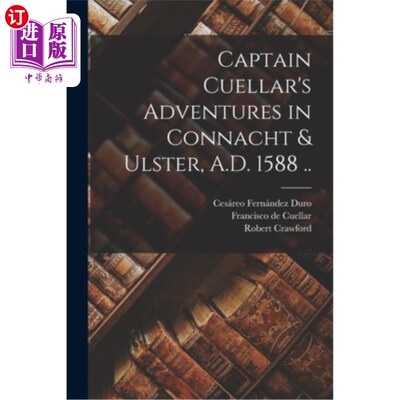 海外直订Captain Cuellar's Adventures in Connacht & Ulster, A.D. 1588 .. 奎利亚尔船长在康纳特和阿尔斯特的冒险(公元15