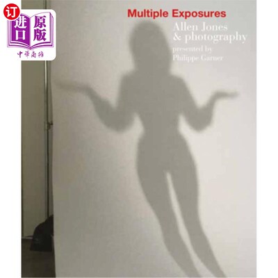 海外直订Multiple Exposures: Allen Jones & Photography 多重曝光:Allen Jones & Photography