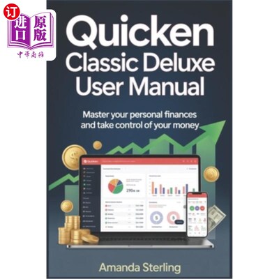 海外直订Quicken Classic Deluxe User Manual: Master Your Finances with Confidence and Cla 快速经典豪华用户手册：掌握