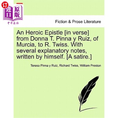 海外直订An Heroic Epistle [in Verse] from Donna T. Pinna Y Ruiz, of Murcia, to R. Twiss. 穆尔西亚的唐娜·T·