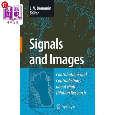 海外直订Signals and Images: Contributions and Contradictions about High Dilution Researc 信号与图像:高稀释研究的贡