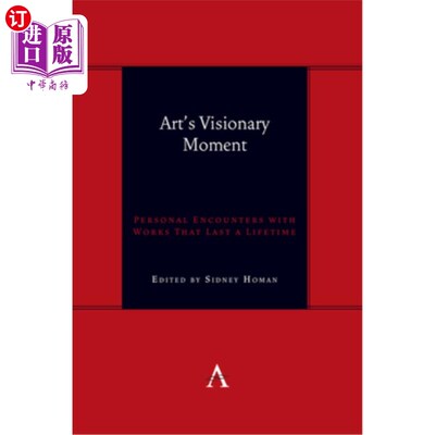 海外直订Art's Visionary Moment: Personal Encounters with Works That Last a Lifetime 艺术的幻想时刻：与持续一生的作