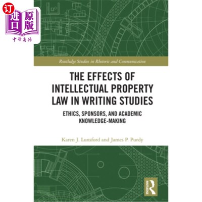 海外直订The Effects of Intellectual Property Law in Writing Studies: Ethics, Sponsors, a 知识产权法在写作研究中的作
