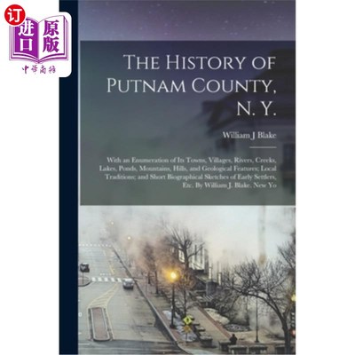 海外直订The History of Putnam County, N. Y.; With an Enumeration of its Towns, Villages, 纽约州普特南县的历史;有它