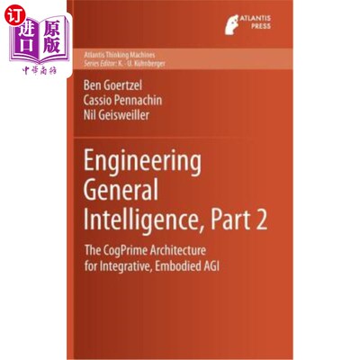海外直订Engineering General Intelligence, Part 2: The Cogprime Architecture for Integrat 工程通用智能，第2部分：集