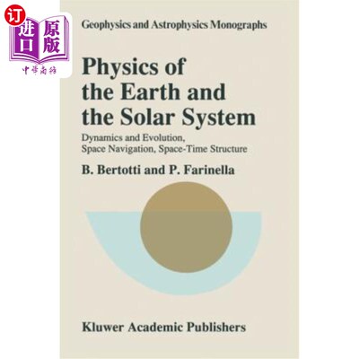 海外直订Physics of the Earth and the Solar System: Dynamics and Evolution, Space Navigat 地球与太阳系物理学:动力学