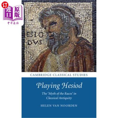 海外直订Playing Hesiod: The 'Myth of the Races' in Classical Antiquity 扮演赫西奥德:古典时代的“种族神话”