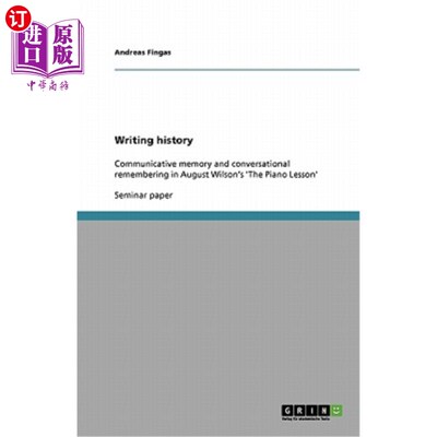 海外直订Writing history: Communicative memory and conversational remembering in August W 写作历史:奥古斯特·威尔逊的