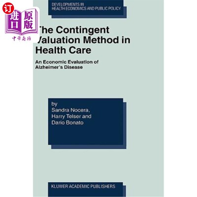 海外直订The Contingent Valuation Method in Health Care: An Economic Evaluation of Alzhei 医疗保健中的偶然性评价方法