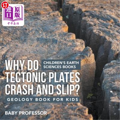 海外直订Why Do Tectonic Plates Crash and Slip? Geology Book for Kids Children's Earth Sc 为什么构造板块会碰撞和滑动