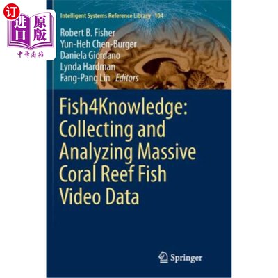 海外直订Fish4knowledge: Collecting and Analyzing Massive Coral Reef Fish Video Data Fish4knowledge：收集和分析